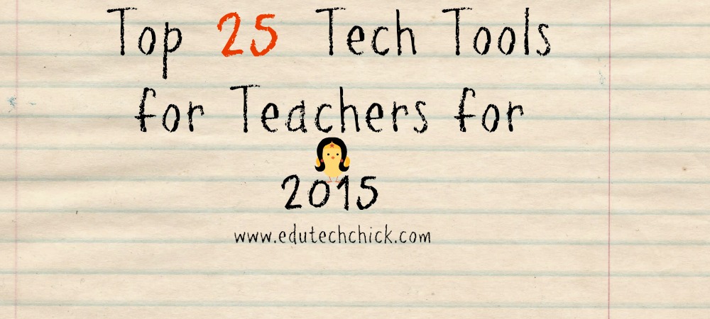 Top 25 Tech Tools For Teachers For 2015